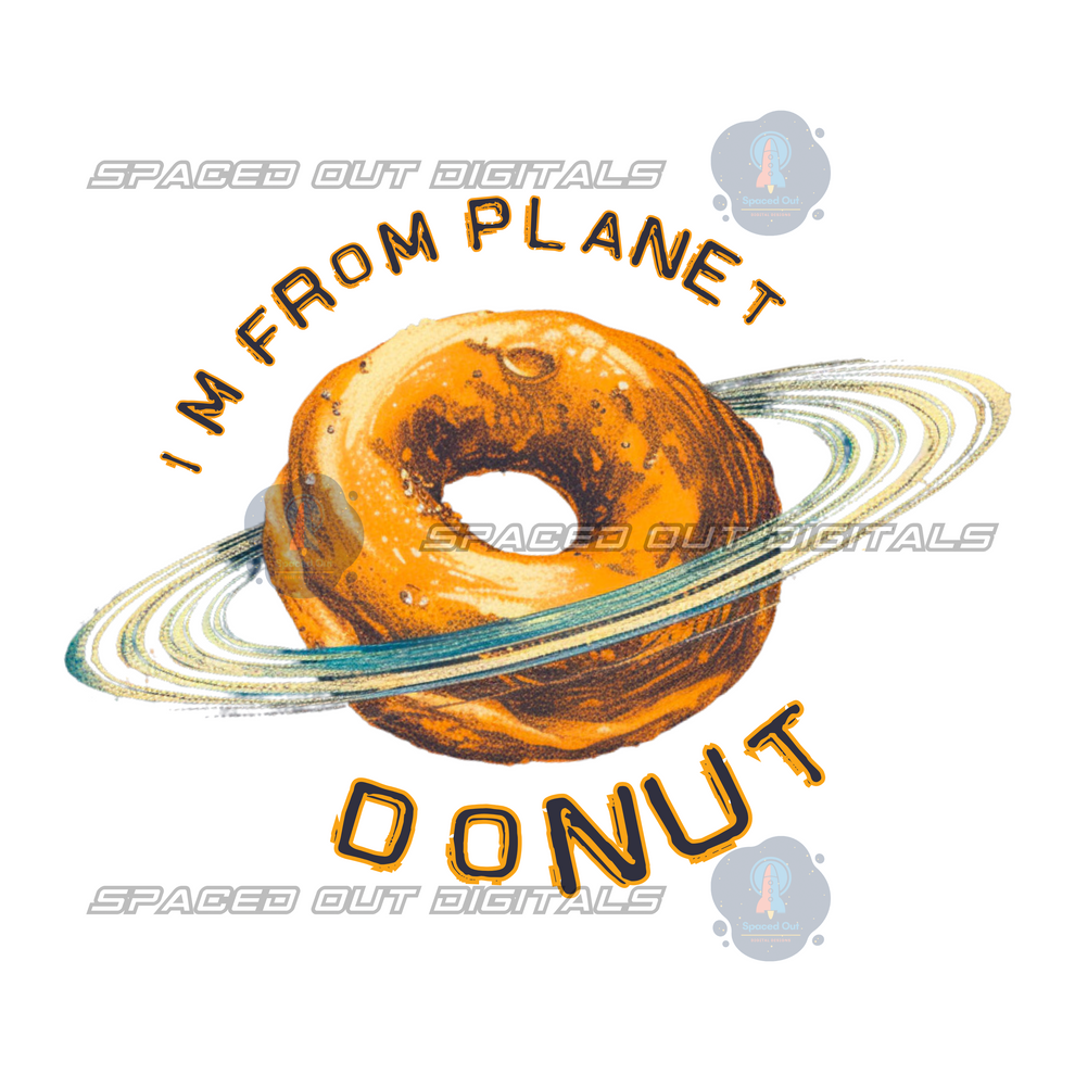 Im From Planet Donut PNG – Spaced Out Digitals